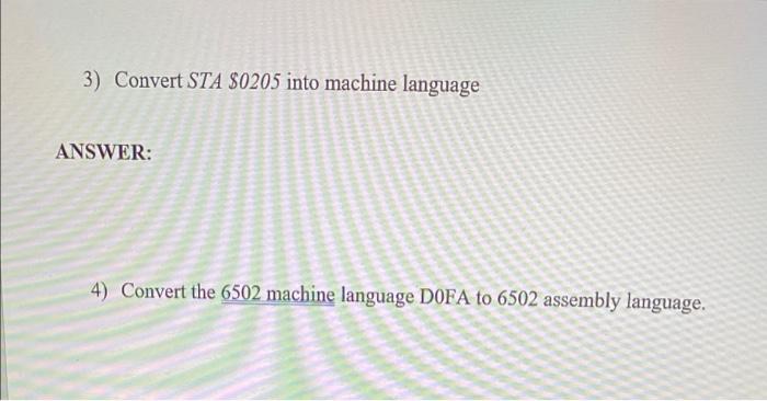 Solved 3) Convert STA $0205 into machine language ANSWER: 4) | Chegg.com