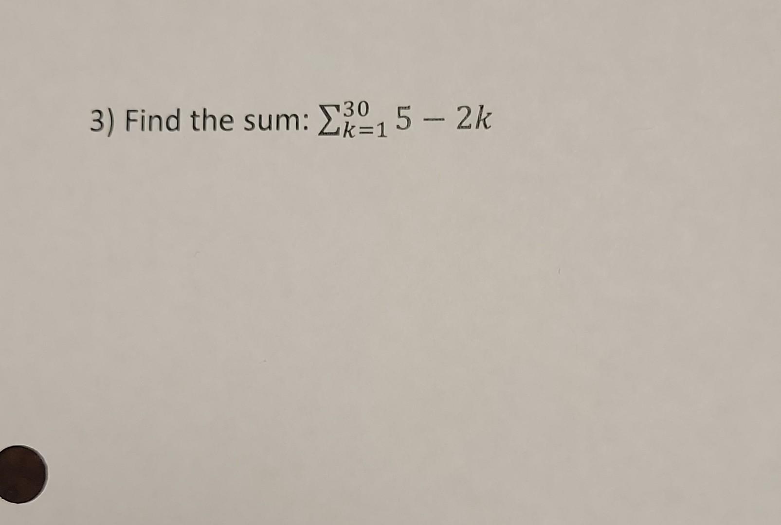 Solved 3) Find the sum: ∑k=1305−2k | Chegg.com