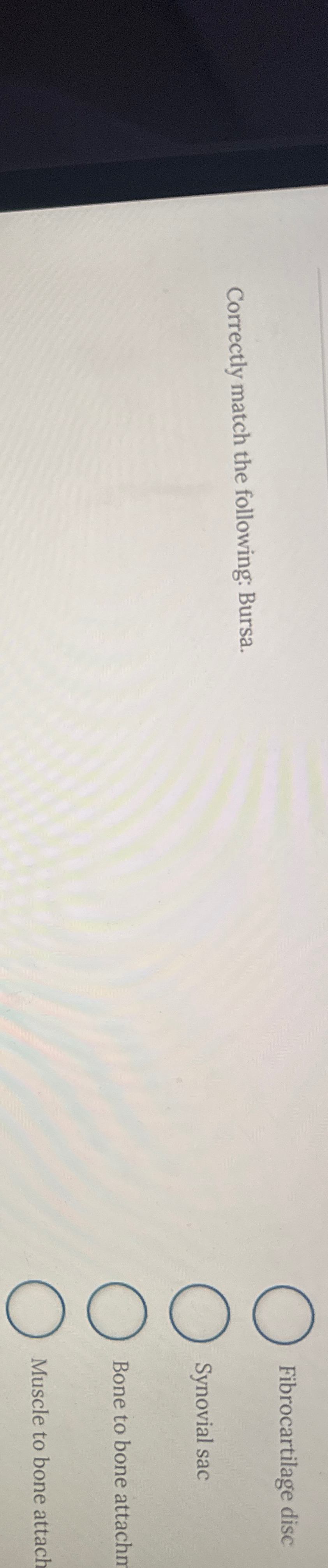 Solved Correctly match the following: Bursa.Fibrocartilage | Chegg.com
