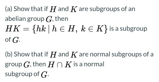 Solved (a) Show that if H and K are subgroups of an abelian | Chegg.com
