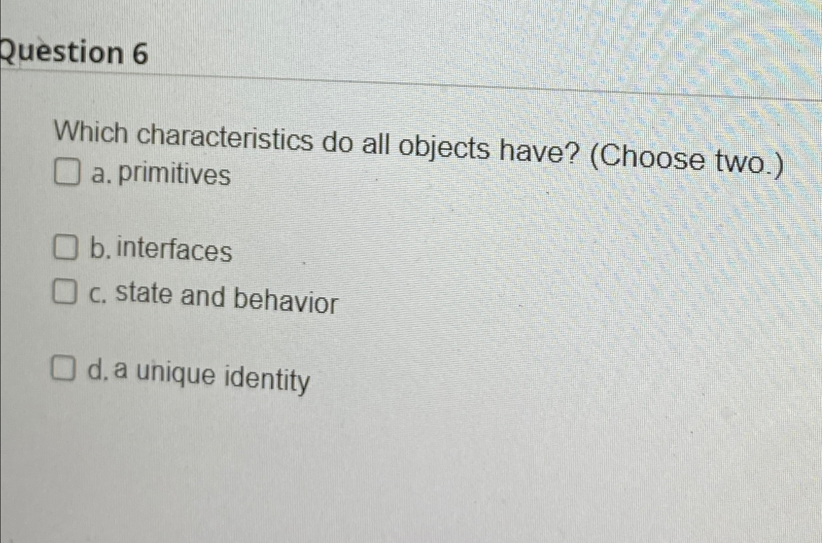 Solved Question 6Which characteristics do all objects have? | Chegg.com