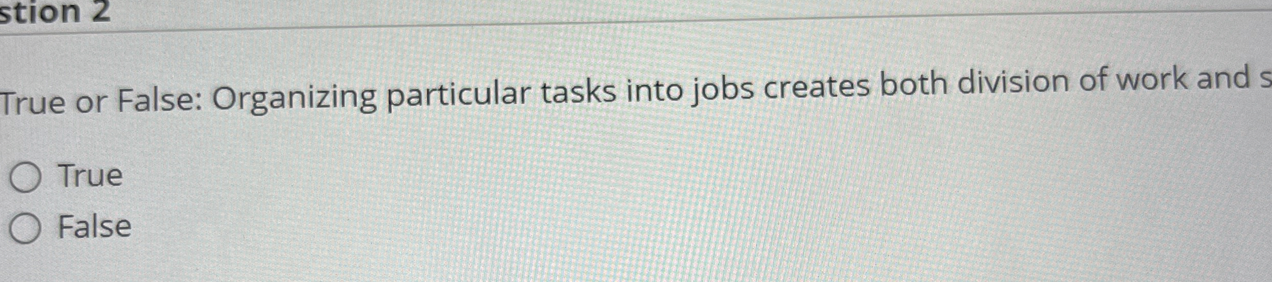 Solved True or False: Organizing particular tasks into jobs | Chegg.com