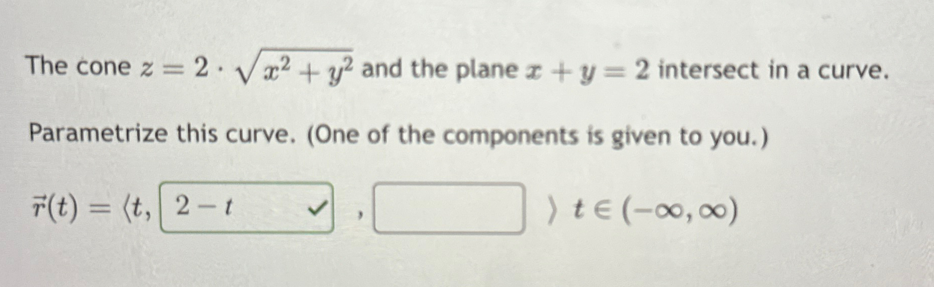 Solved The cone z=2*x2+y22 ﻿and the plane x+y=2 ﻿intersect | Chegg.com