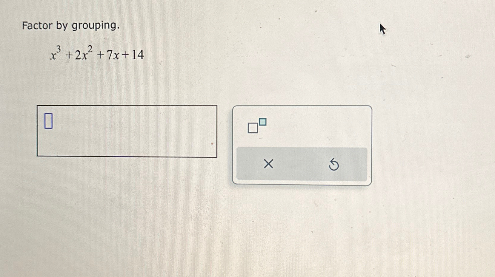 Solved Factor by grouping.x3+2x2+7x+14 | Chegg.com
