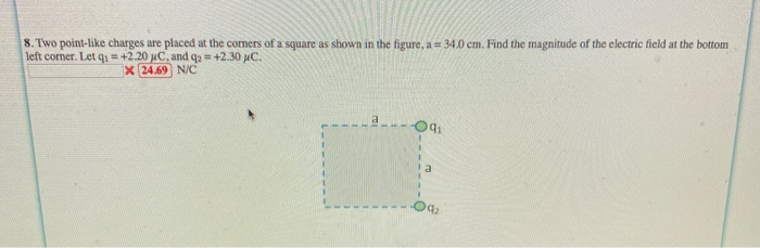 Solved 8. Two point-like charges are placed at the comers of | Chegg.com