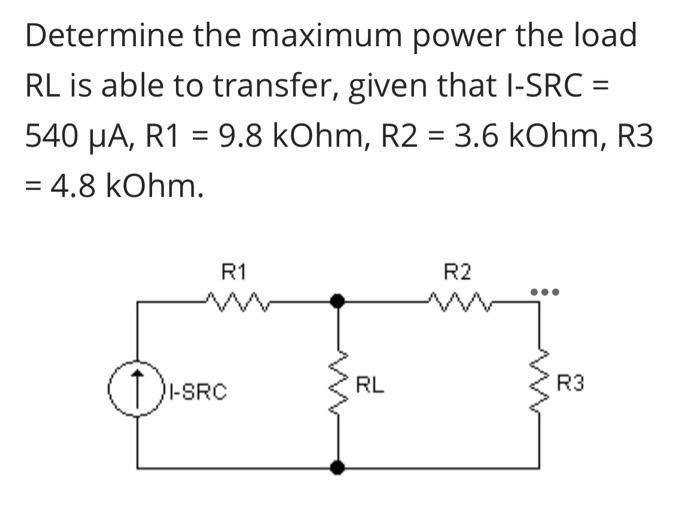 Solved Determine the maximum power the load RL is able to | Chegg.com