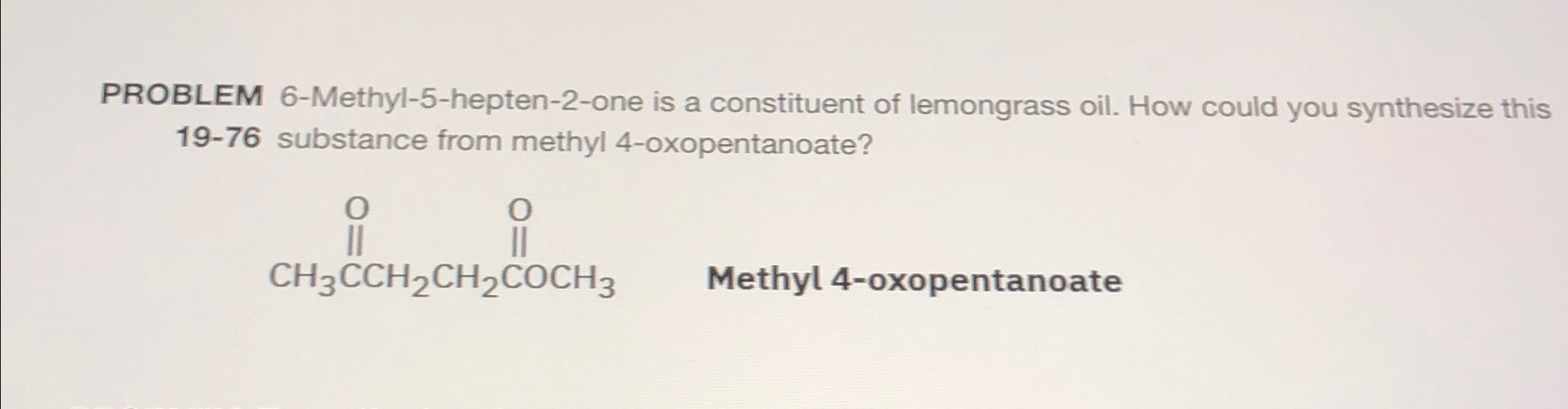 Solved PROBLEM 6-Methyl-5-hepten-2-one is a constituent of | Chegg.com