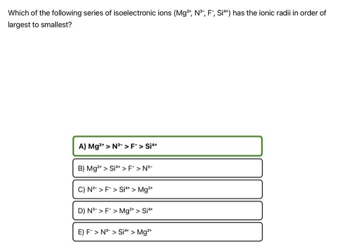 Solved Which of the following series of isoelectronic ions | Chegg.com