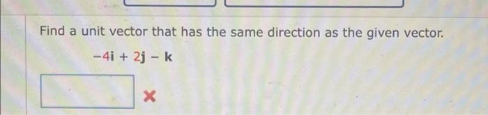 Solved Find a unit vector that has the same direction as the | Chegg.com
