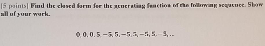 Solved (5 points Find the closed form for the generating | Chegg.com