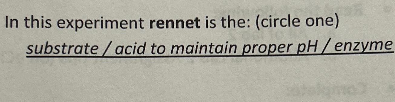 Solved In this experiment rennet is the: (circle one) | Chegg.com