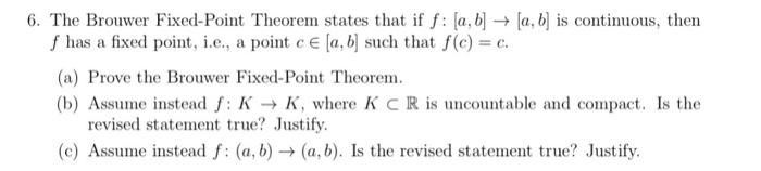 Solved 6. The Brouwer Fixed-Point Theorem states that if f: | Chegg.com