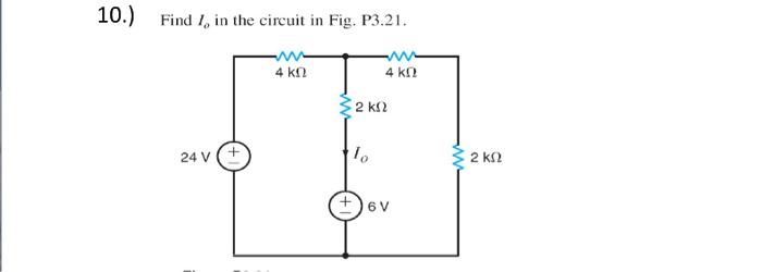 Solved 10.) Find I0 in the circuit in Fig. P3.21. 24 V + 4 | Chegg.com