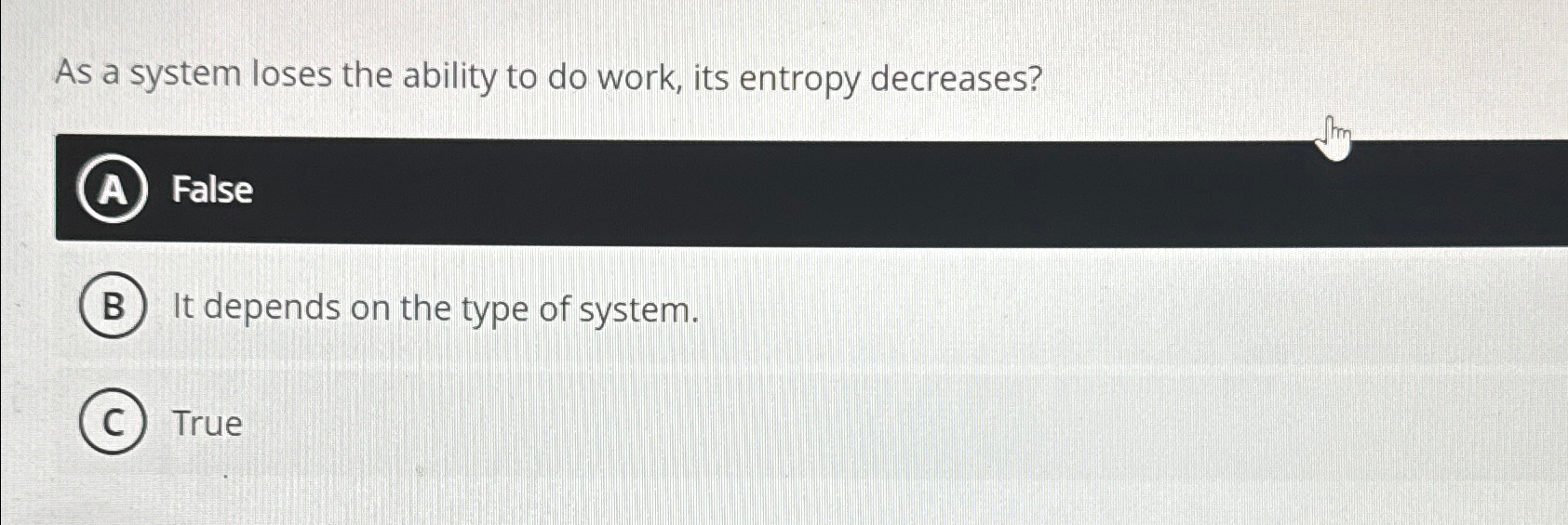 Solved As a system loses the ability to do work, its entropy | Chegg.com