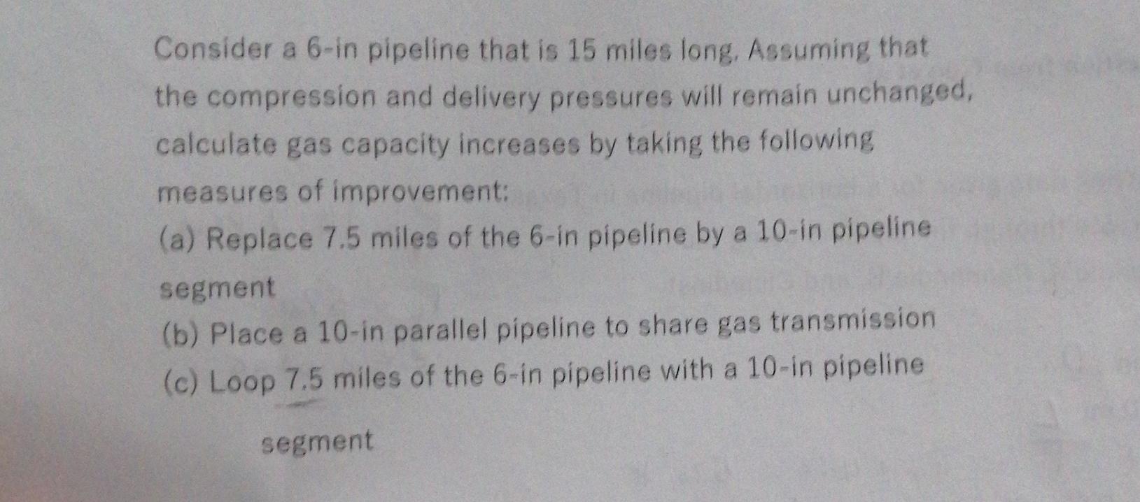 Solved Consider a 6 -in pipeline that is 15 ﻿miles long. | Chegg.com