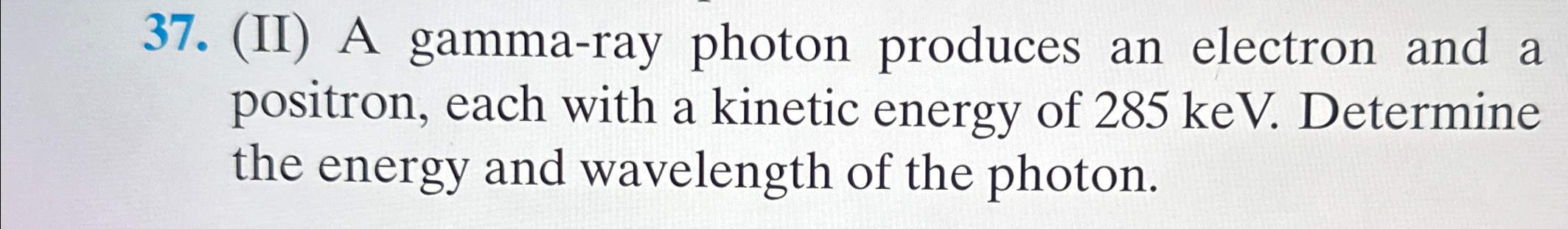 Solved (II) ﻿A gamma-ray photon produces an electron and a | Chegg.com