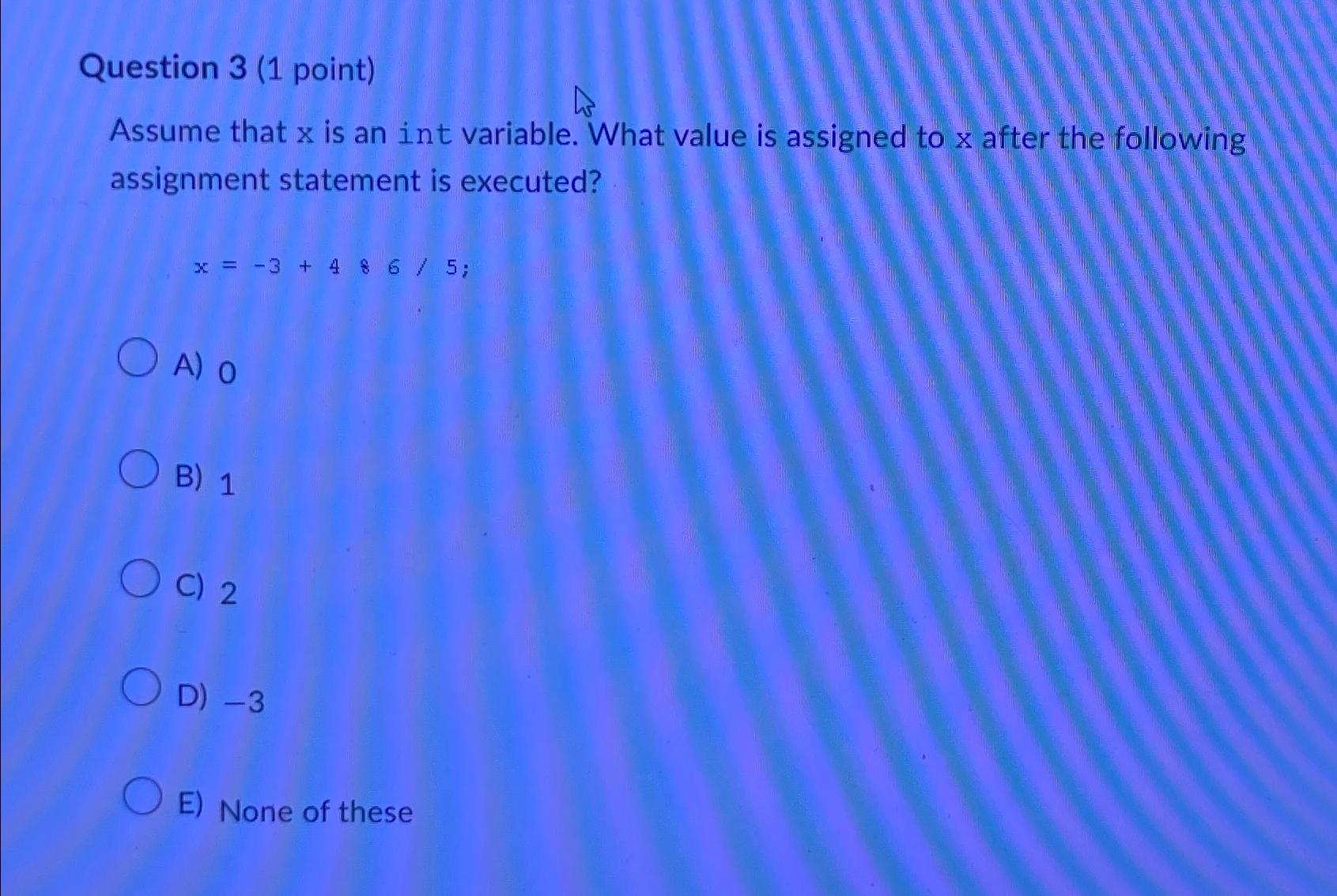 Solved Question 3 (1 ﻿point)Assume that x ﻿is an int | Chegg.com