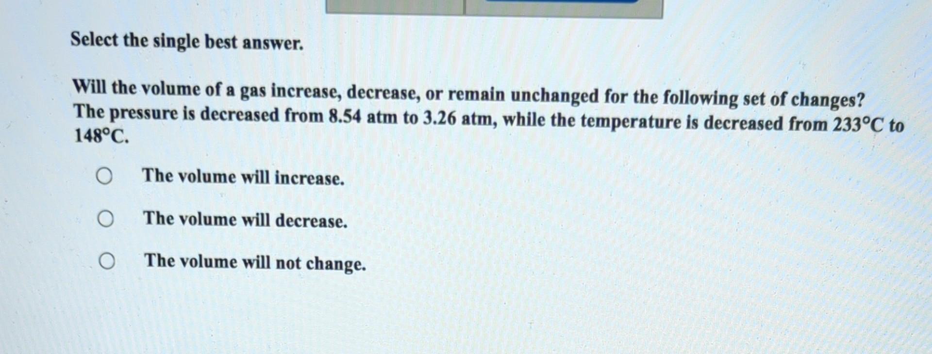 Solved Select the single best answer. Will the volume of a | Chegg.com