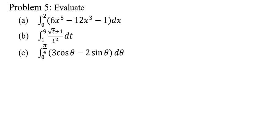 Solved Problem 5: Evaluate (a) ∫02(6x5−12x3−1)dx (b) | Chegg.com