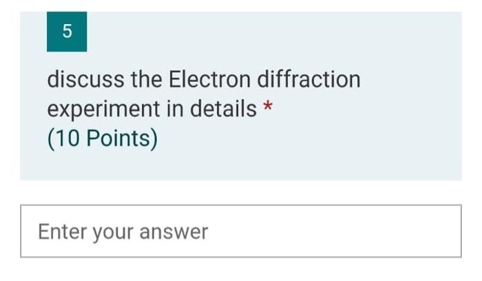 Solved 5 discuss the Electron diffraction experiment in | Chegg.com