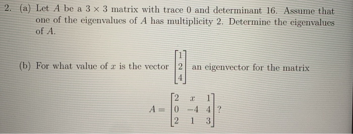 Solved 2. (a) Let A be a 3 x 3 matrix with trace () and | Chegg.com
