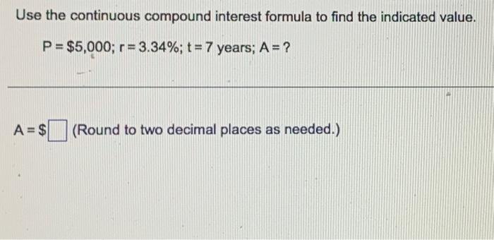 Solved Use the continuous compound interest formula to find | Chegg.com