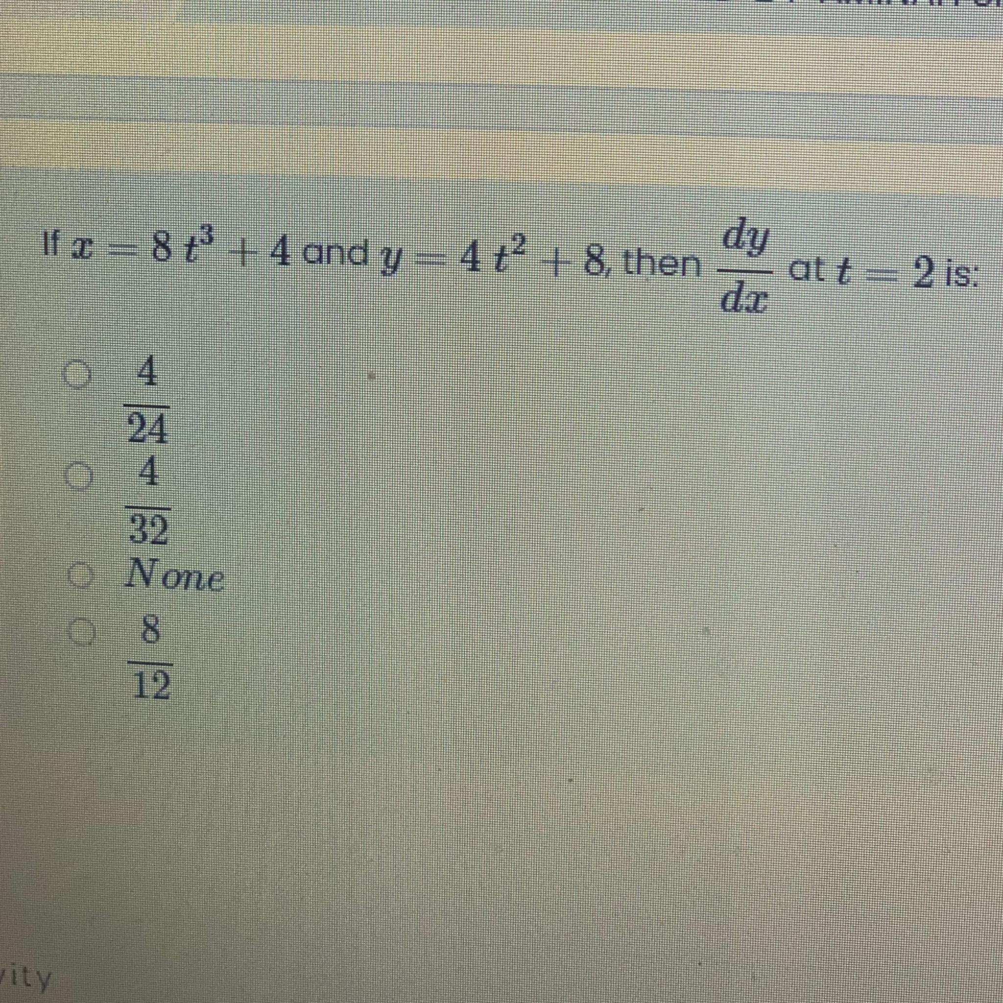 Solved If x=8t3+4 ﻿and y=4t2+8, ﻿then dydx ﻿at t=2 | Chegg.com