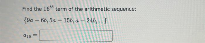Solved Find the 16th term of the arithmetic sequence: | Chegg.com
