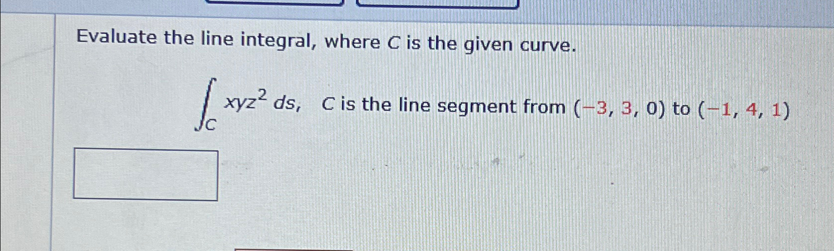 Solved Evaluate the line integral, where C ﻿is the given | Chegg.com