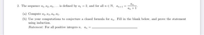 Solved 2. The sequence a1,a2,a1… is defined by a1=2, and for | Chegg.com