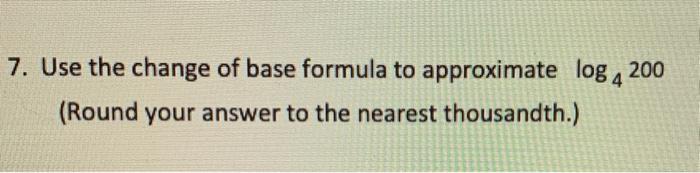 Solved 7. Use the change of base formula to approximate log | Chegg.com