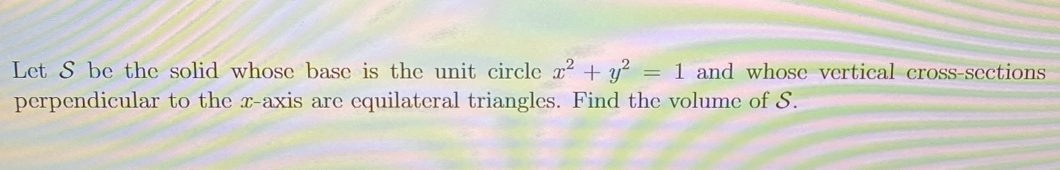 Solved Let S ﻿be the solid whose base is the unit circle | Chegg.com