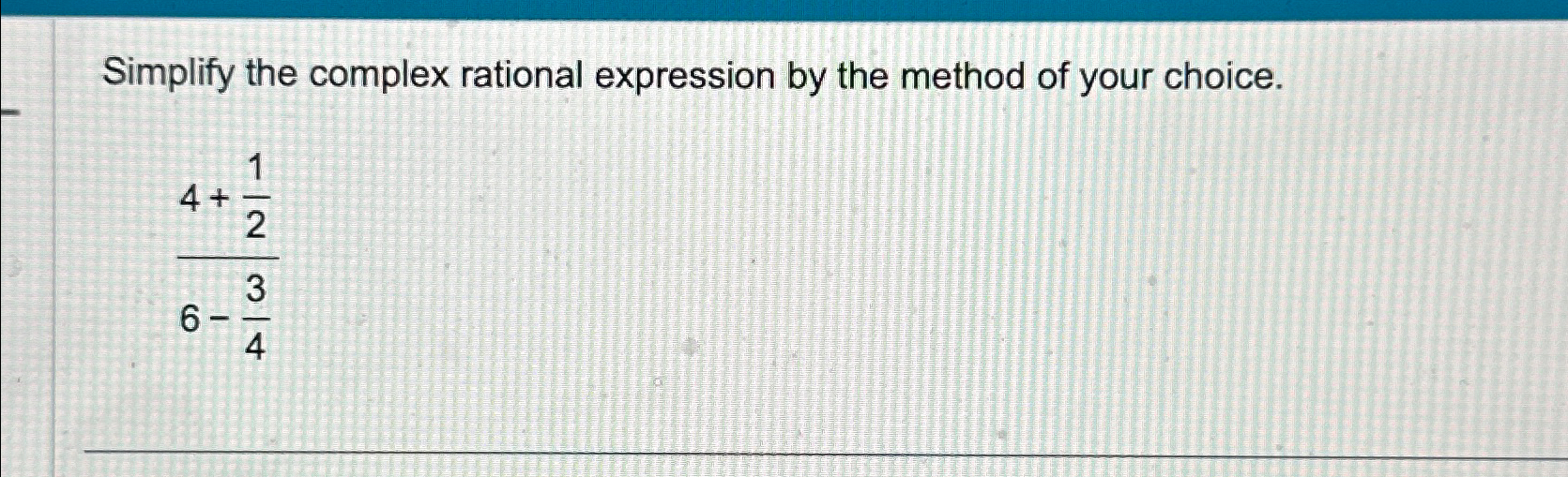 Solved Simplify the complex rational expression by the | Chegg.com