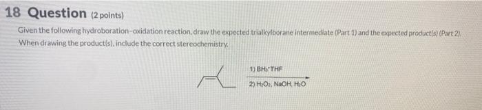 Solved Given the following hydroboration-oxidation reaction, | Chegg.com