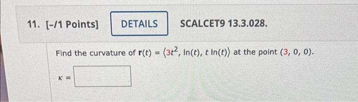 Solved Find The Curvature Of R T 3t2 Ln T Tln T At The