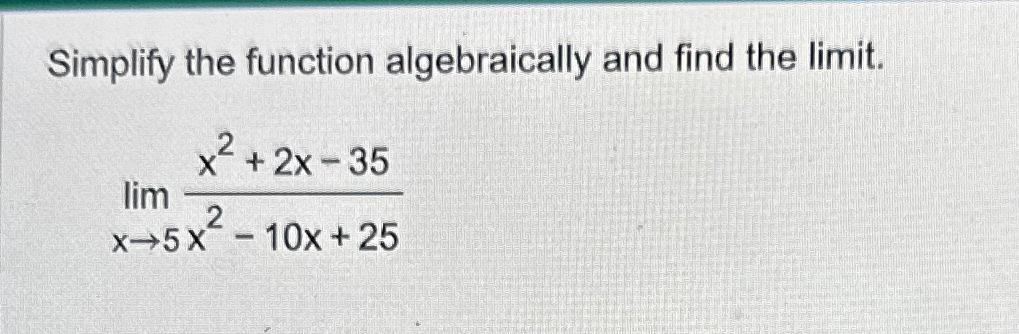 Solved Simplify the function algebraically and find the | Chegg.com