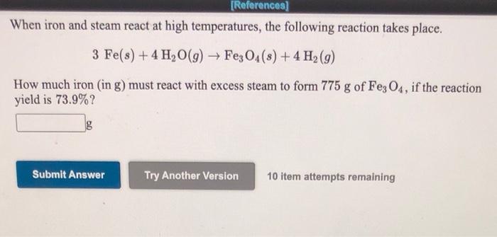 Solved (References) When iron and steam react at high | Chegg.com