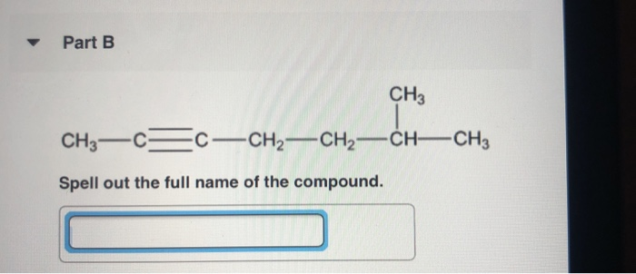 Solved Part B CH3 CH3-CFC-CH2-CH2-CH-CH3 Spell out the full | Chegg.com