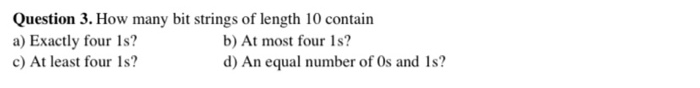 Solved Question 3. How many bit strings of length 10 contain | Chegg.com