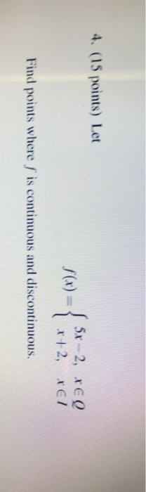 Solved 4. (15 points) Let 5x-2, xeQ *+2, rel Find points | Chegg.com Solved 4. (15 points) Let 5x-2, xeQ *+2, rel Find points | Chegg.com