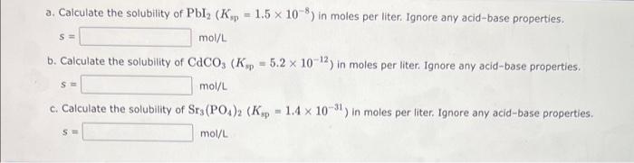 Solved a. Calculate the solubility of PbI2(Ksp=1.5×10−8) in | Chegg.com