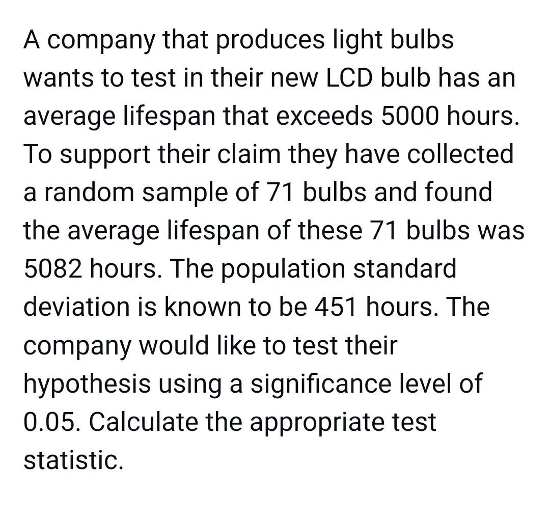 Solved A company that produces light bulbs wants to test in | Chegg.com