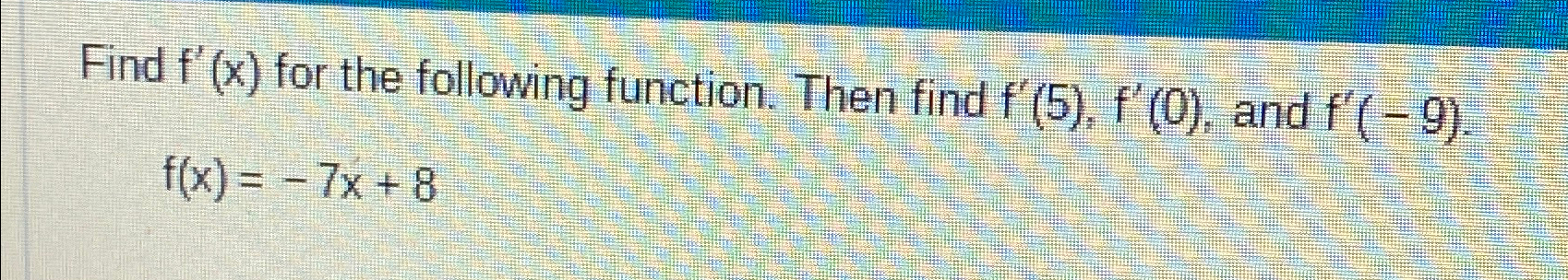 Solved Find f'(x) ﻿for the following function. Then find | Chegg.com