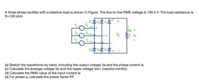 Solved A three-phase rectifier with a resistive load is | Chegg.com