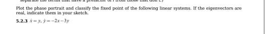 Solved Plot the phase portrait and classify the fixed point | Chegg.com
