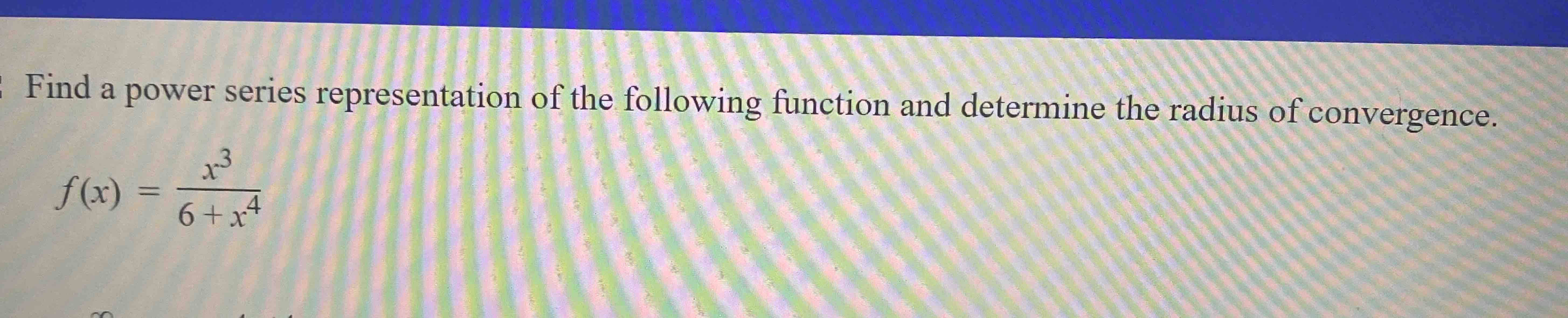 Solved Find a power series representation of the following | Chegg.com