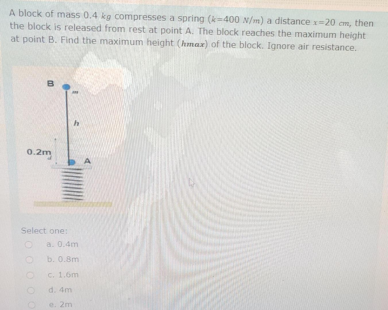 Solved A block of mass 0.4kg ﻿compresses a spring )=(400Nm | Chegg.com