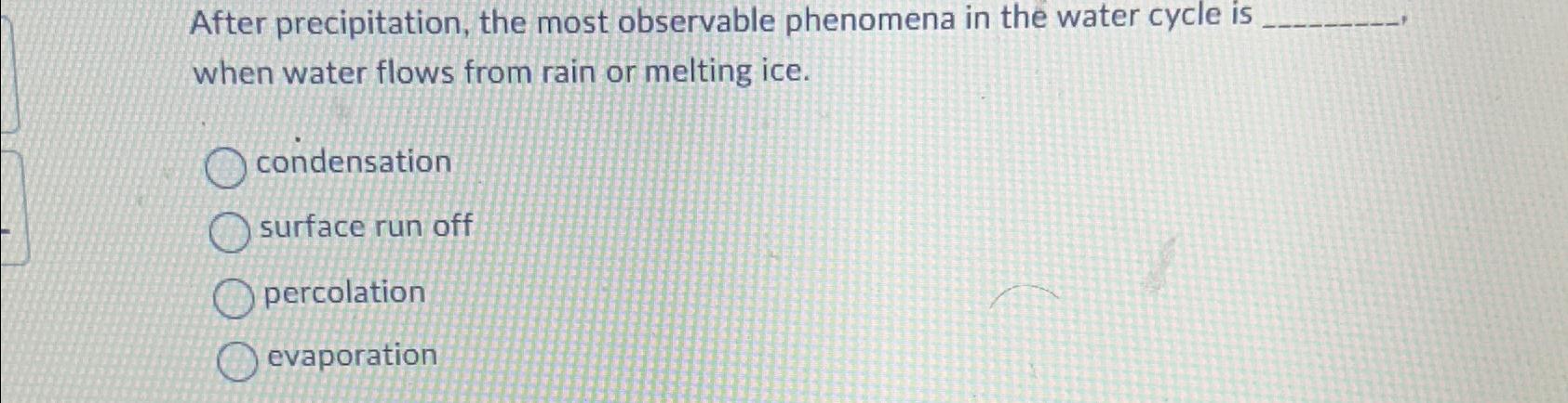 Solved After precipitation, the most observable phenomena in | Chegg.com
