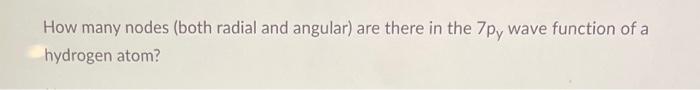 Solved How many nodes (both radial and angular) are there in | Chegg.com