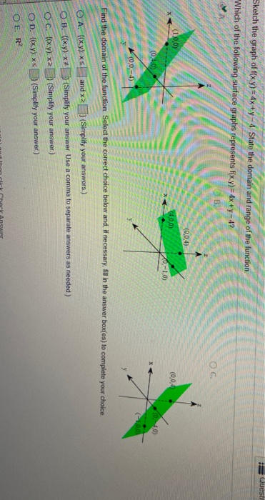 Solved Questi Sketch the graph of f(x,y) = 4x+y - 4. State | Chegg.com